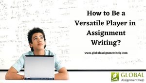 How to Be a Versatile Player in Assignment Writing? – FHF UPEI QES